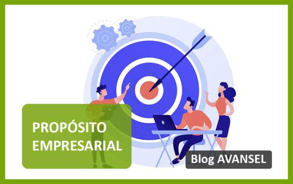 Propósito empresarial: ¿cuál es el tuyo? | AVANSEL