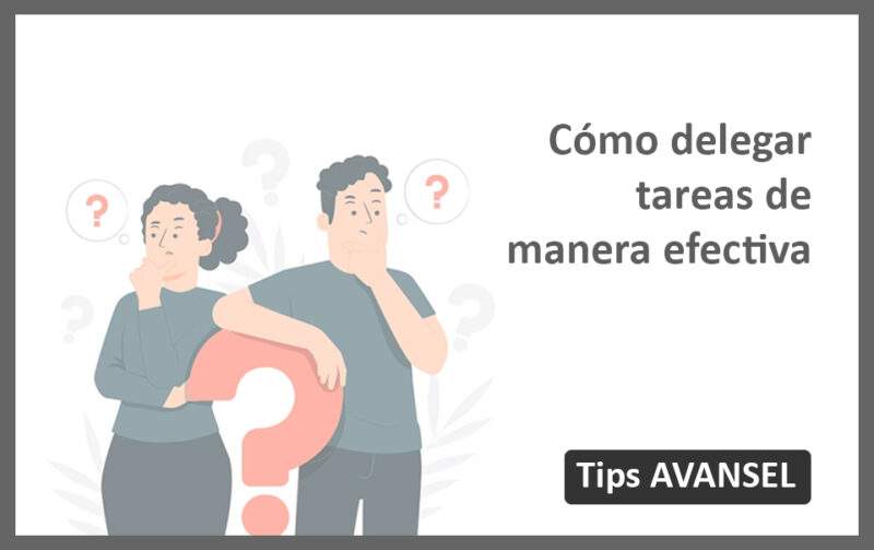 Cómo delegar tareas de manera efectiva | AVANSEL